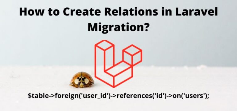 How to Create Relations in Laravel Migration? How to Create Relations in Laravel Migration?